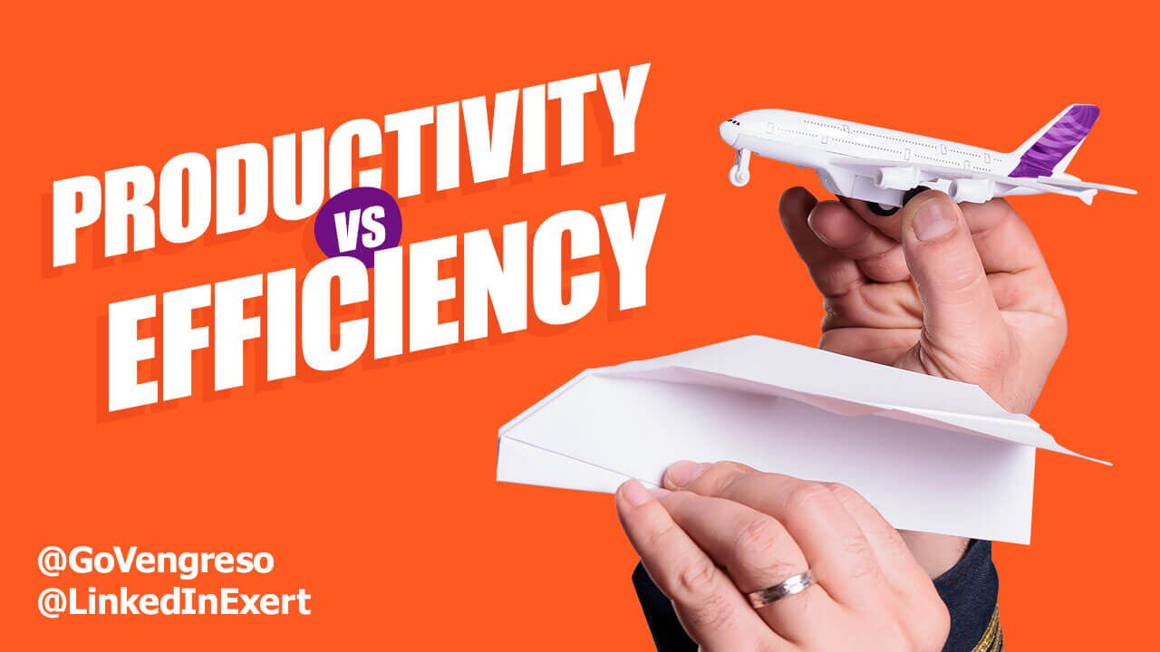 Productivity Vs Efficiency: 5 Subtle Differences to Know - Vengreso
